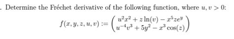 Solved Determine The Fréchet Derivative Of The Following