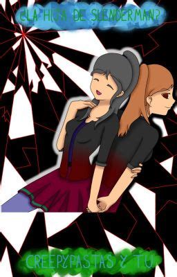 ¿la Hija De Slenderman Creppypastas Y Tu Ladyamor8 Wattpad