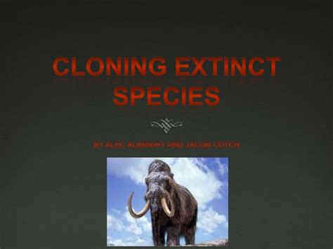Cloning Extinct Species Pptx