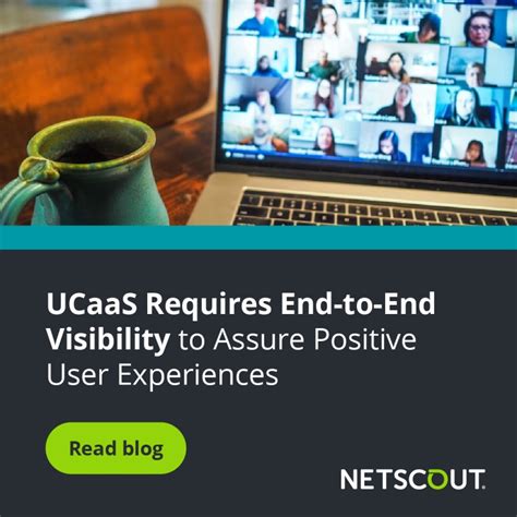 Netscout On Linkedin Ucaas Requires End To End Visibility To Assure Positive User Experiences