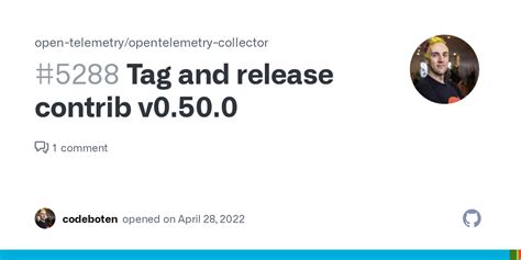 Tag And Release Contrib V Issue Open Telemetry Opentelemetry Collector Github