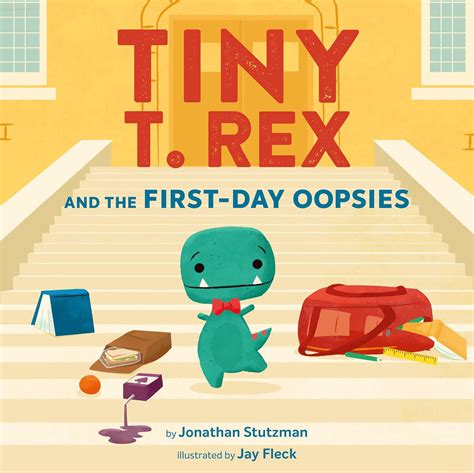 Tiny T Rex And The First Day Oopsies Chronicle Books