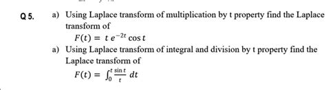 SOLVED Q A Using Laplace Transform Of Multiplication By T Property Find The Laplace