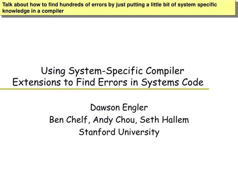 Ppt Using System Specific Compiler Extensions To Find Errors In