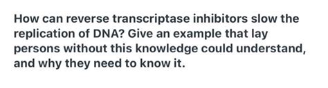 Solved How Can Reverse Transcriptase Inhibitors Slow The