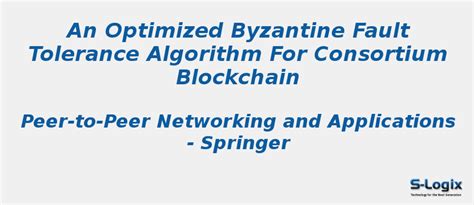 Byzantine Fault Tolerance Algorithm For Consortium Blockchain S Logix