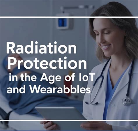 Radiation Protection In The Age Of Iot And Wearables Raybloc X Ray Protection