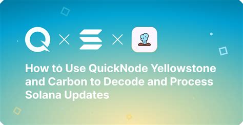 Using Quicknode Yellowstone And Carbon To Process Solana Updates