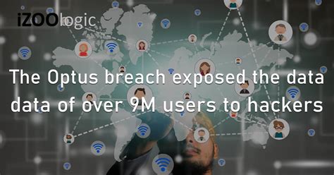 The Optus Breach Exposed The Data Of Over 9m Users To Hackers