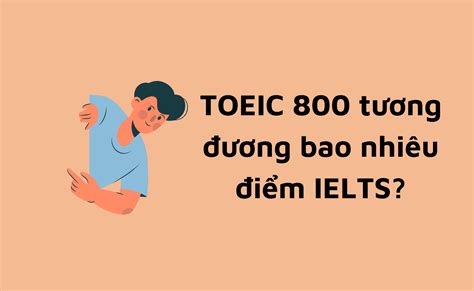 Toeic 800 Tương đương Bao Nhiêu điểm Ielts