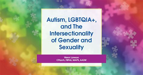 Autism Lgbtqia And The Intersectionality Of Gender And Sexuality