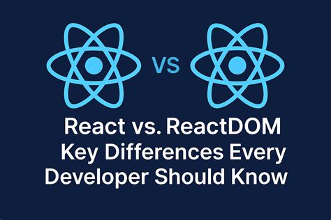 React Vs Reactdom Whats The Difference A Complete Guide For Developers