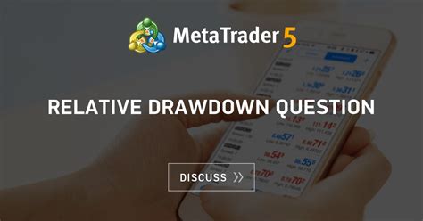 relative drawdown question drawdown general mql5 programming forum