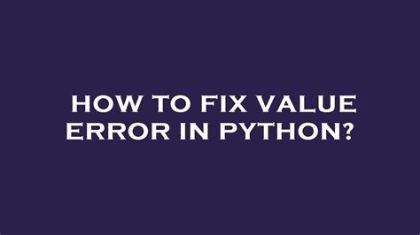 How To Fix Value Error In Python Youtube