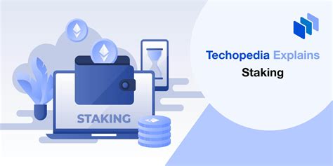 What Is Staking Definition Types And How It Works Techopedia