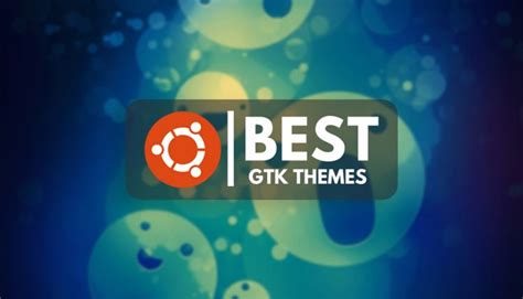 11 Best Gtk Themes For Ubuntu Omg Ubuntu