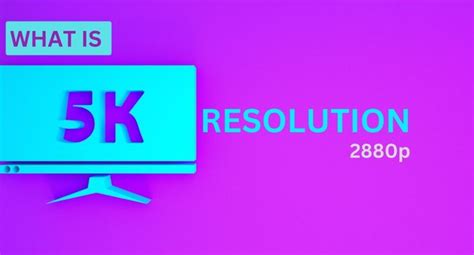 Display Resolution Explained Understanding Fhd Qhd Uhd 4k 5k And