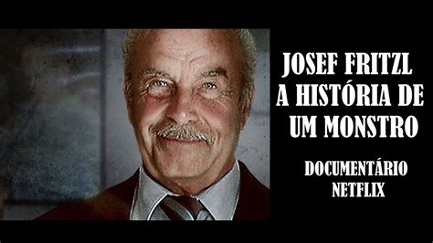 Josef Fritzl A HistÓria De Um Monstro I DocumentÁrio I CrÍtica I