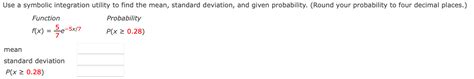 Solved Use A Symbolic Integration Utility To Find The Mean