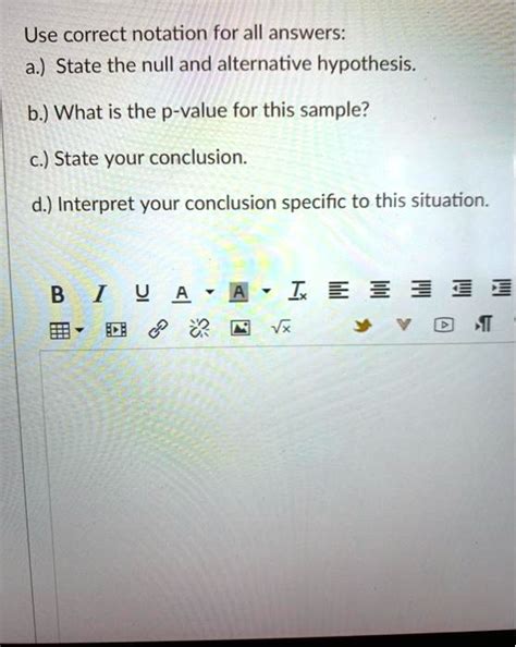 Use Correct Notation For All Answers A State The Null And Alternative Hypothesis B What Is The P