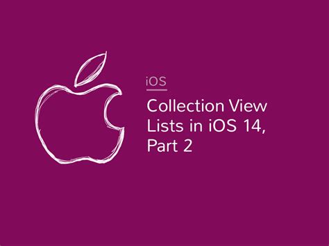 Collection View Lists In Ios 14 Part 2 Bite Interactive