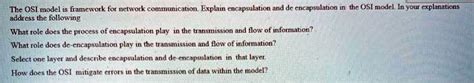 Solved The Osi Model Is A Framework For Network Communication Explain