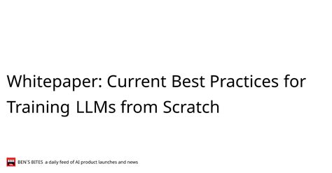 Whitepaper Current Best Practices For Training Llms From Scratch