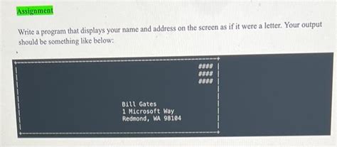 Solved Write A Program That Displays Your Name And Address