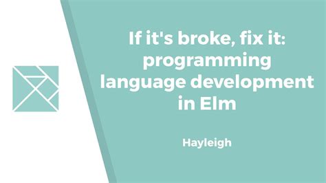 If Its Broke Fix It Programming Language Development In Elm