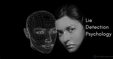 Deception And Lie Detection In 3 Ways Insight Analysis