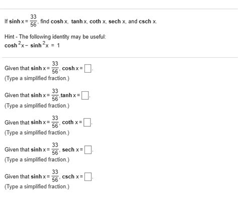 Solved If Sinhx Find Coshx Tanhx Coth X Sech X And Csch Hint The