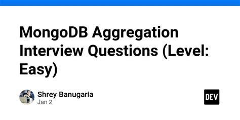 Mongodb Aggregation Interview Questions Level Easy Shrey Banugaria