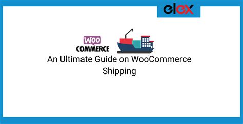 An Ultimate Guide On Woocommerce Shipping For Your Estore