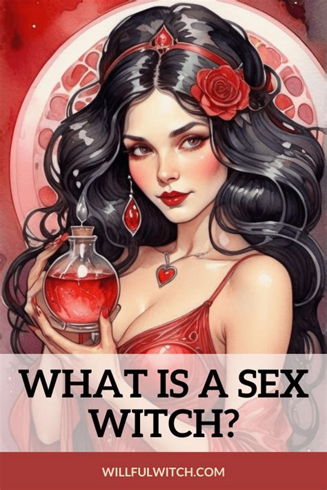 What Is A Sex Witch Harnessing The Power Of Sex Magic What Is A Sex Witch Harnessing The Power Of Sex Magic