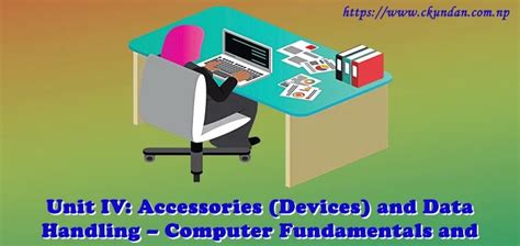 Unit Iv Accessories Devices And Data Handling Bca 1st Semester