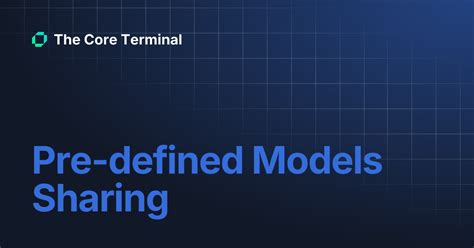 Pre Defined Models Sharing The Core Terminal