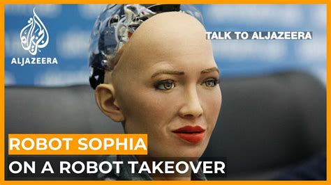 Robot Sophia Finally Admits To Al Jazeera That ‘not A Thing Could Stop A Robot Takeover Leo