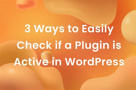 Ways To Easily Check If A Plugin Is Active In WordPress IndiThemes