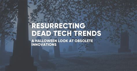 Resurrecting Dead Tech Trends A Halloween Look At Obsolete Innovations