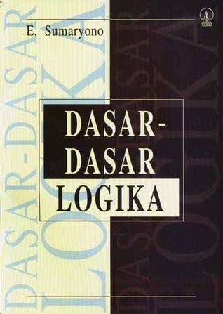 Dasar Dasar Logika By E Sumaryono