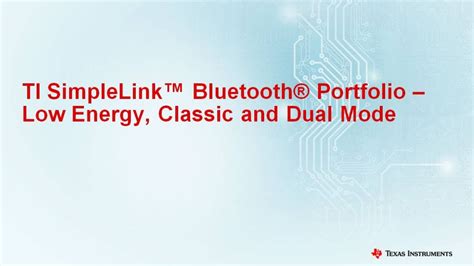 Ti Simplelink™ Bluetooth® Portfolio Low Energy Classic And Dual Mode