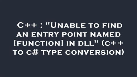 C Unable To Find An Entry Point Named Function In Dll C To C Type Conversion Youtube