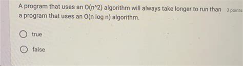 solved a program that uses an o n∧2 algorithm will always