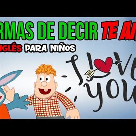 061 Formas De Decir Te Amo En InglÉs Para Niños From Ingles Para Niños