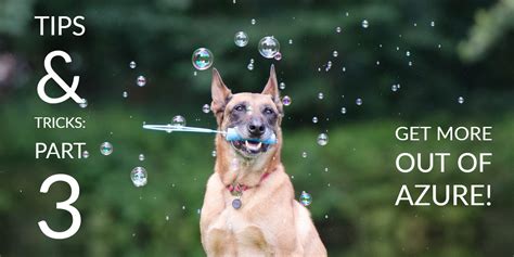 Tips And Tricks Part 3 Get The Most Out Of Azure