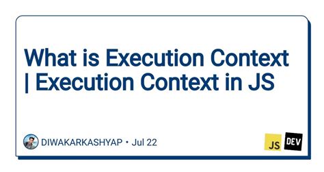 What Is Execution Context Execution Context In Js Rdevto