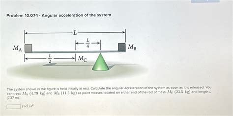Solved Problem Angular Acceleration Of The Chegg