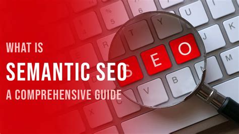 what is semantic seo a comprehensive guide