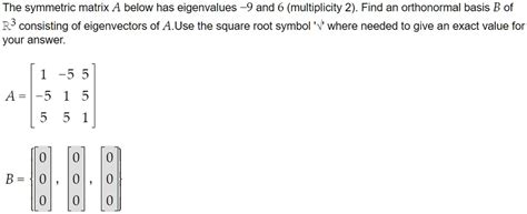 Solved The Symmetric Matrix A Below Has Eigenvalues 9 And 6 Multiplicity 2 Find An