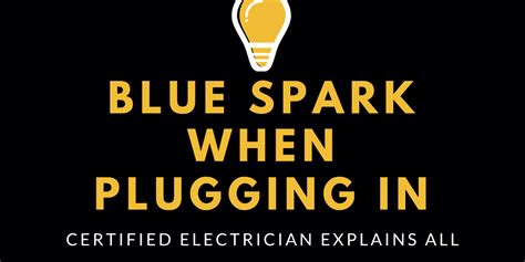 Blue Spark When Plugging In Expert Electrician Explains What It Means